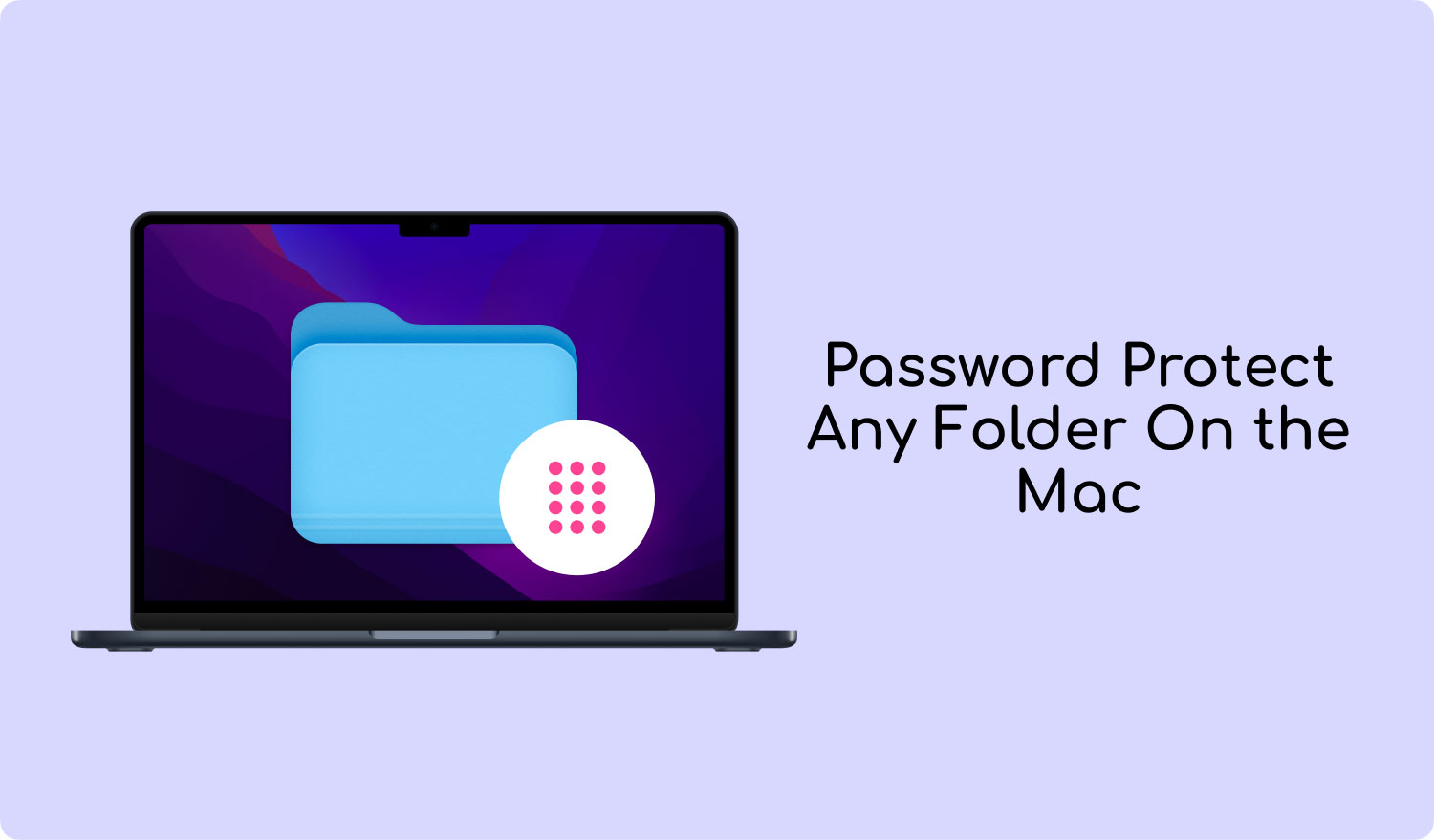 A Quick Guide On How To Put Password On Folder On Your Mac